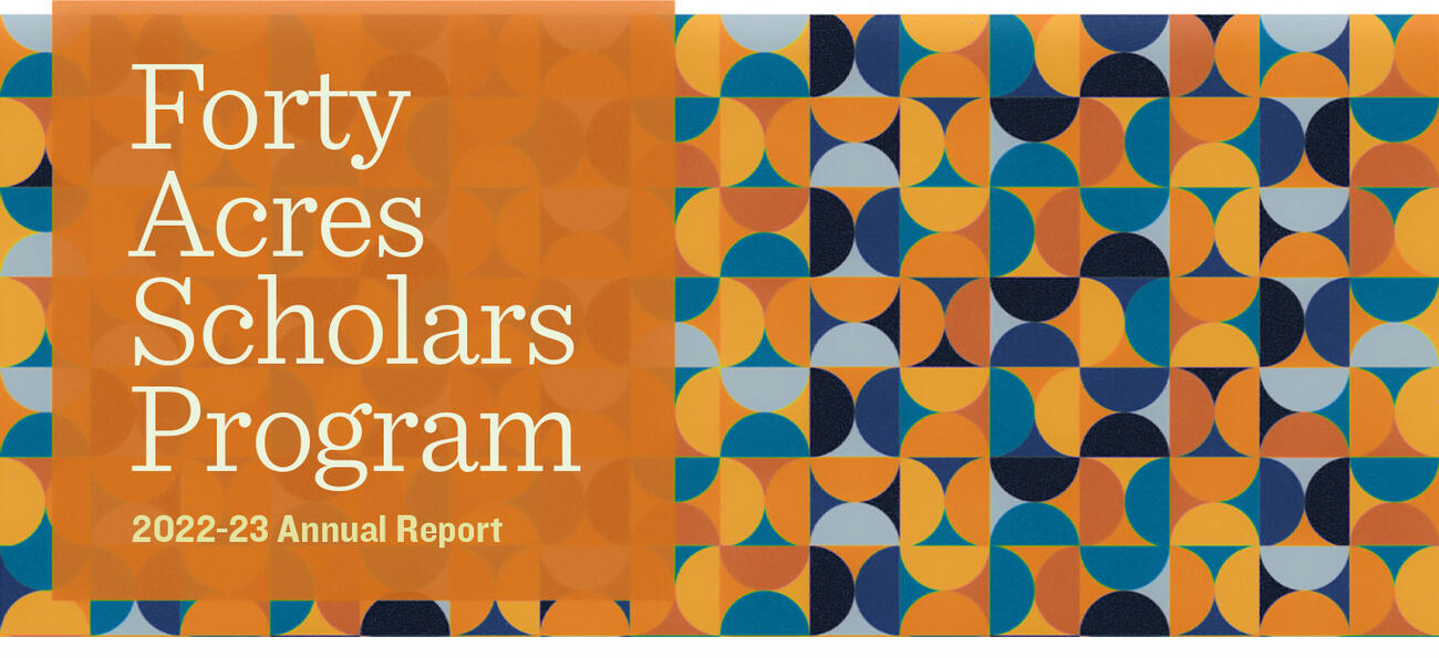 Forty Acres Scholars Program Annual Report 2022 | Texas Exes